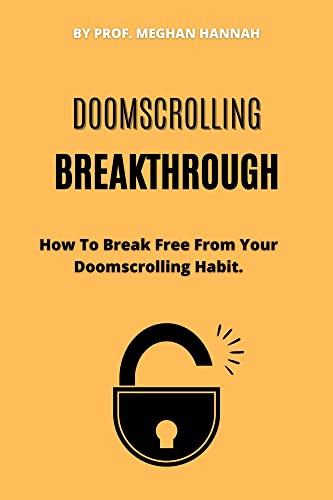 DOOMSCROLLING BREAKTHROUGH: How To Break Free From Your Doomscrolling Habit - Kindle edition by ...