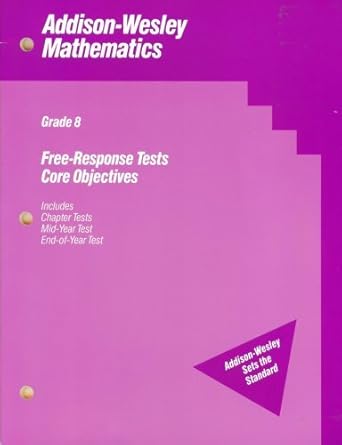 Free-Response Tests/Core Objectives - Grade 8 (Addison-Wesley ...