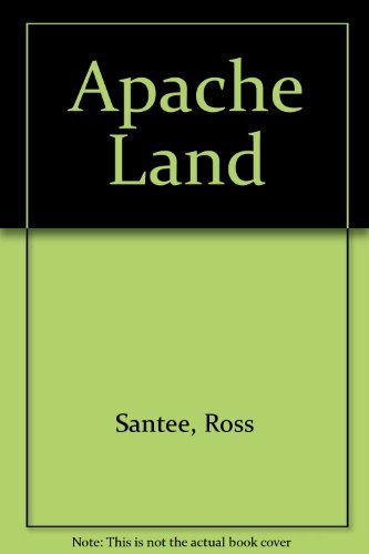 Apache Land: Santee, Ross: Amazon.com: Books