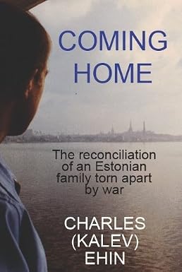 Coming Home: The reconciliation of an Estonian family torn apart by war ...