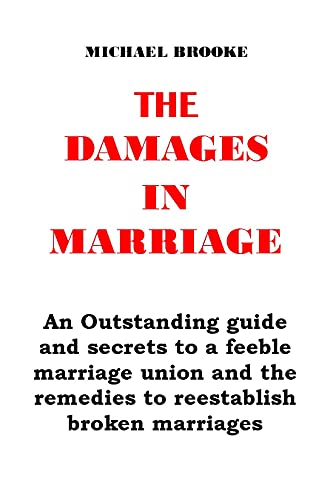 The Damages In Marriage: An Outstanding guide and secrets to a feeble ...