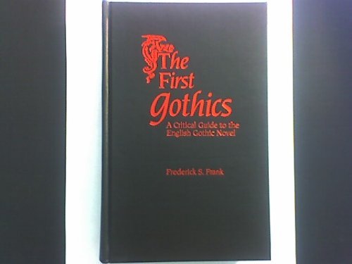 The First Gothics: A Critical Guide to the English Gothic Novel ...