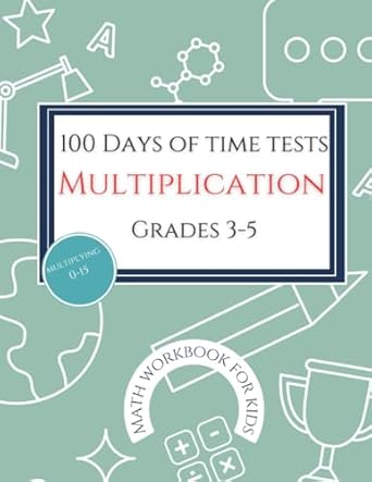 100 Days of Time Tests Multiplication Grades 3-5: Digits 0-15: Abageru ...