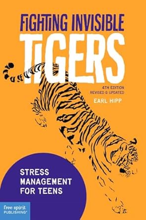 Fighting Invisible Tigers: Stress Management for Teens: Hipp, Earl ...