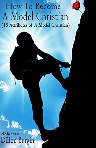 How to become a model Christian: 15 Attributes of A Model Christian ...