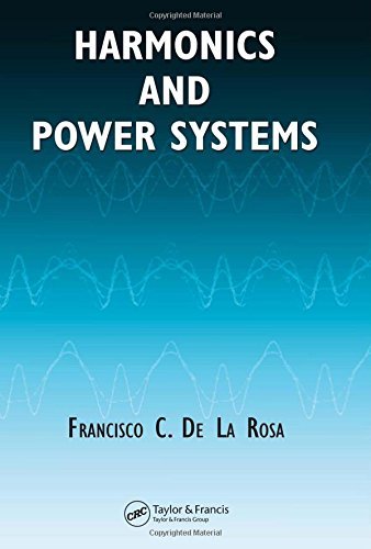 Harmonics and Power Systems (Electric Power Engineering): De La Rosa ...
