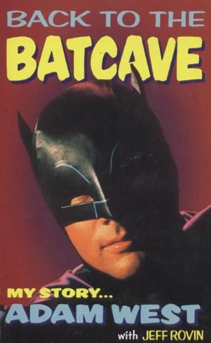 Back to the Batcave: Autobiography of Adam West - West, Adam, Rovin ...
