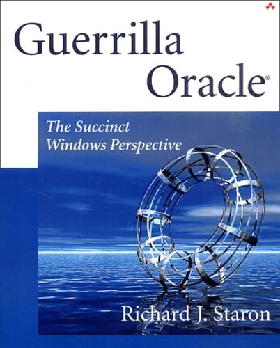 Guerrilla Oracle: The Succinct Windows Perspective: Staron, Richard ...