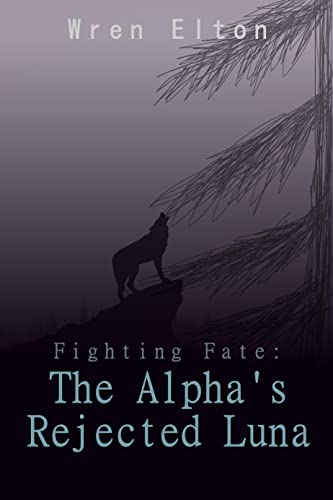 Fighting Fate: The Alpha's Rejected Luna - Kindle edition by Elton, Wren . Literature & Fiction ...