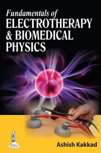 Fundamentals of Electrotherapy and Biomedical Physics: Ashish Kakkad: 9789350909850: Amazon.com ...