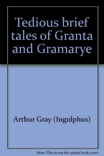 Tedious brief tales of Granta and Gramarye: Arthur Gray: 9780952049203 ...