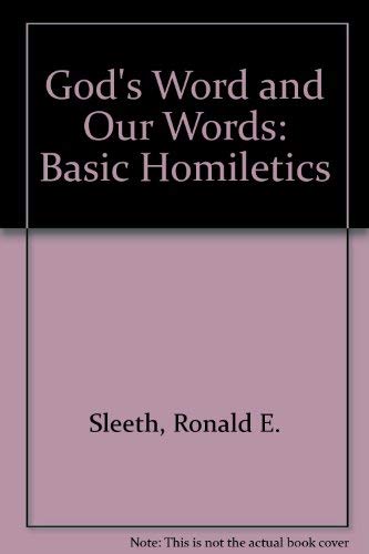 God's Word and Our Words: Basic Homiletics: Sleeth, Ronald E ...
