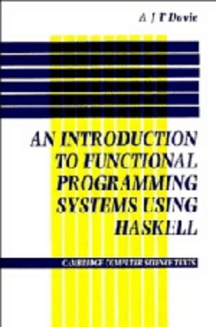 Introduction to Functional Programming Systems Using Haskell (Cambridge Computer Science Texts ...