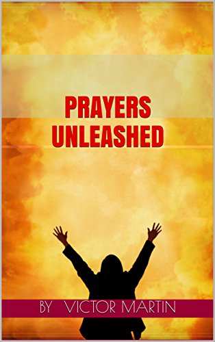 PRAYERS UNLEASHED - Kindle edition by Martin, Victor, Martin, by Victor ...