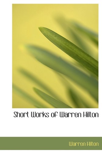 Short Works of Warren Hilton: Hilton, Warren: 9781241677305: Amazon.com ...