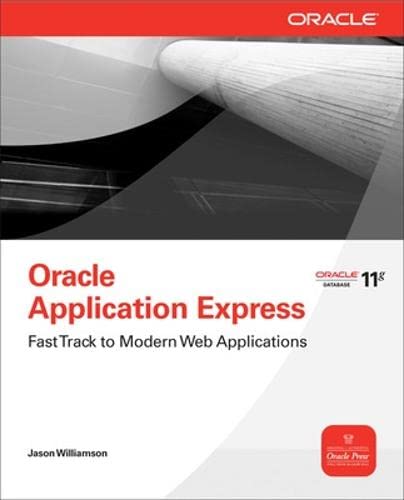 Oracle Application Express: Fast Track to Modern Web Applications ...