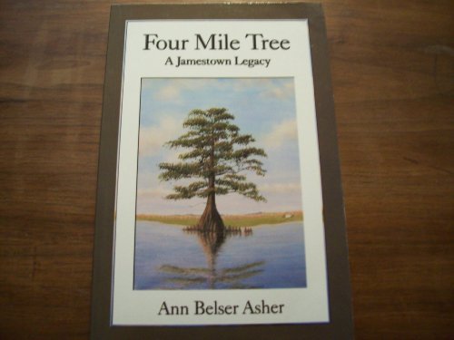 Four Mile Tree: A Jamestown Legacy: Asher, Ann Belser: 9780977603503 ...