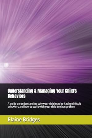 Understanding & Managing Your Child's Behaviors: A guide on ...