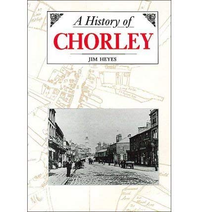 A History of Chorley: 9781871236316: Amazon.com: Books