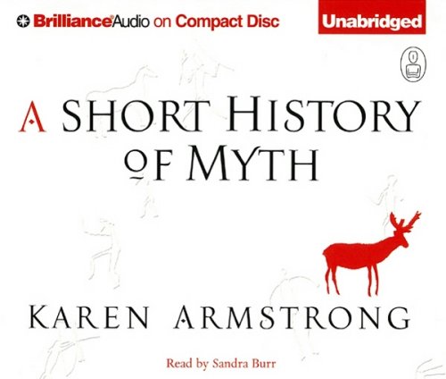 A Short History of Myth: Amazon.co.uk: Armstrong, Karen: 9781423317616 ...