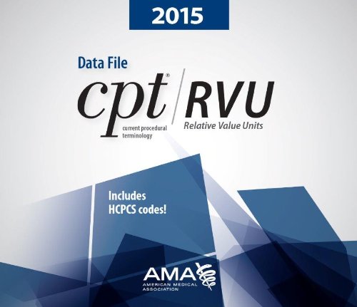 CPT / RVU 2015 Data Files (Single User): AMA, American Medical ...