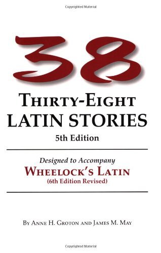 38 Latin Stories Designed to Accompany Frederic M. Wheelock's Latin ...