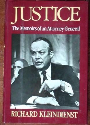Justice: The Memoirs of Attorney General Richard Kleindienst ...