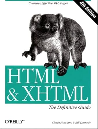 HTML & XHTML – The Definitive Guide 4e: Amazon.co.uk: Musciano, Chuck ...