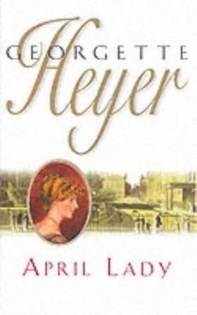 April Lady: Georgette Heyer: 9780099439943: Amazon.com: Books
