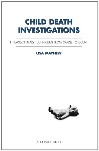Child Death Investigations: Interdisciplinary Techniques from Cradle to ...