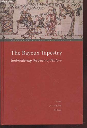 The Bayeux tapestry - embroidering the facts of history: Amazon.co.uk ...