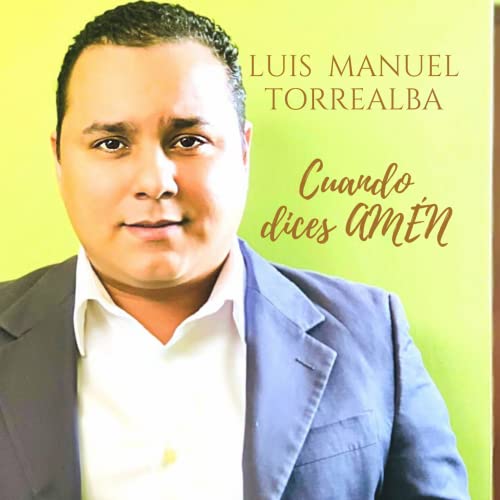 Amazon.com: Cuando Dices Amén : Luis Manuel Torrealba: Digital Music