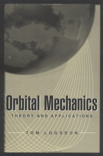 Orbital Mechanics: Theory and Applications eBook : Logsdon, Tom: Amazon ...