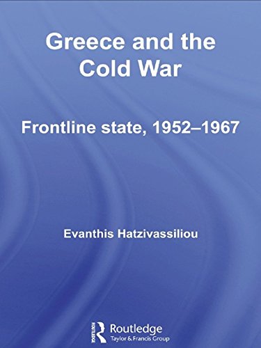 Greece and the Cold War: Front Line State, 1952-1967 (Cold War History ...