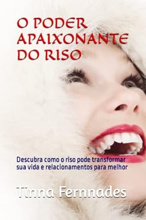 O PODER APAIXONANTE DO RISO: Descubra como o riso pode transformar sua vida e relacionamentos ...