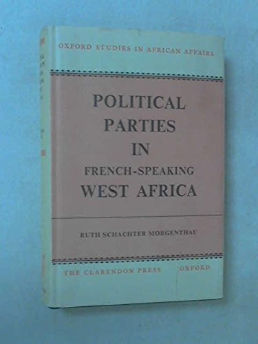 Political Parties in French-Speaking West Africa: Morgenthau, Ruth S ...