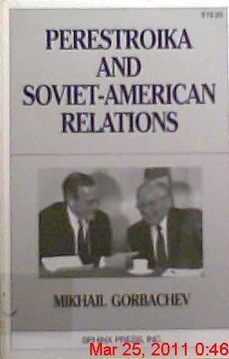 Perestroika and Soviet-American Relations: Gorbachev, Mikhail S ...