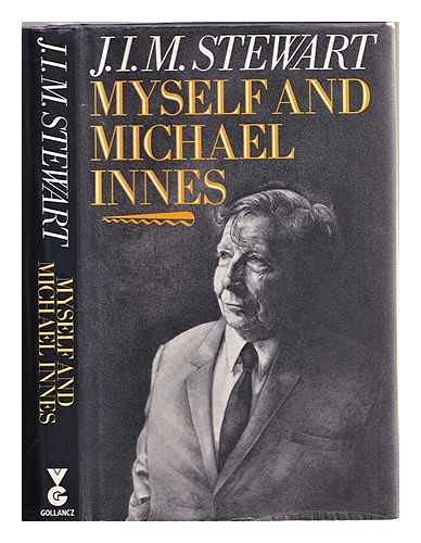 Myself and Michael Innes: A memoir: Stewart, J. I. M: 9780575041042 ...