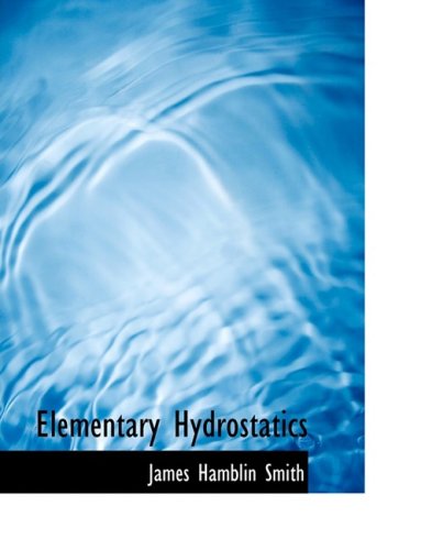 Amazon.com: Elementary Hydrostatics: 9780554824000: Smith, James ...