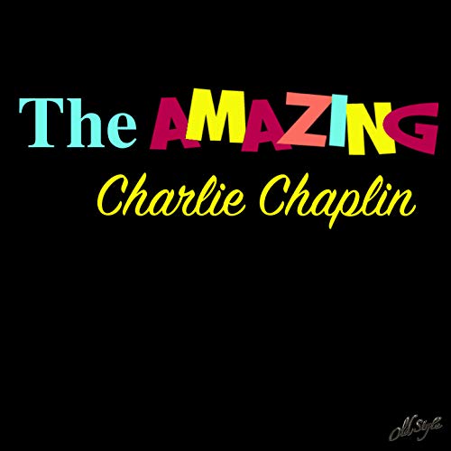 Play The Amazing Charlie Chaplin by Charlie Chaplin on Amazon Music