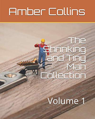 The Shrinking and Tiny Man Collection: Volume 1 (The Shrinking and Tiny ...