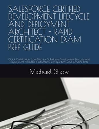 SALESFORCE CERTIFIED DEVELOPMENT LIFECYCLE AND DEPLOYMENT ARCHITECT - RAPID CERTIFICATION EXAM ...