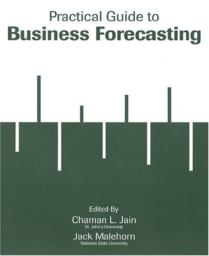 Practical Guide to Business Forecasting: Jack Malehorn Chaman L. Jain ...