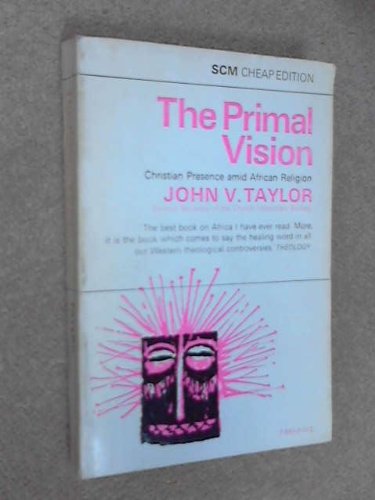 The Primal Vision: Christian Presence Amid African Religion: Taylor ...