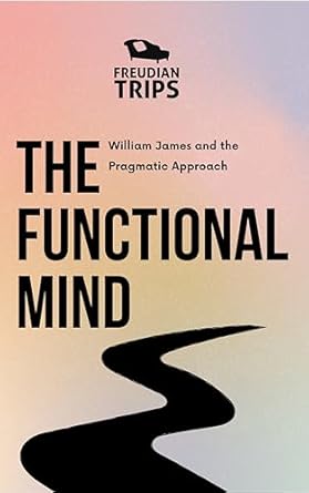 Amazon.com: The Functional Mind : William James and the Pragmatic Approach eBook : Trips ...