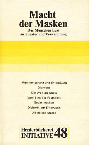Macht der Masken. Des Menschen Lust an Theater und Verwandlung ...