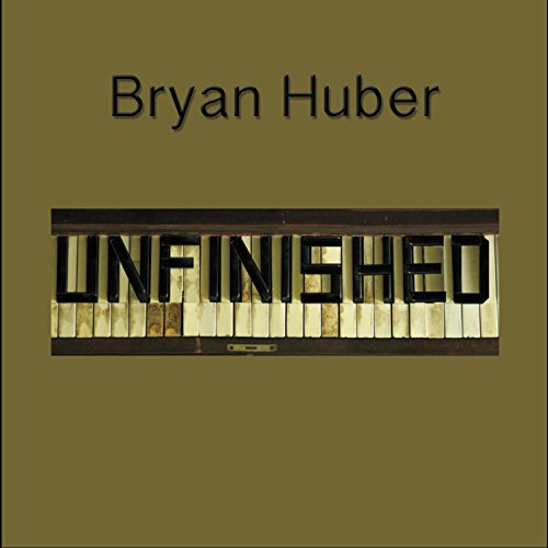 Amazon.com: Unfinished : Bryan Huber: Digital Music