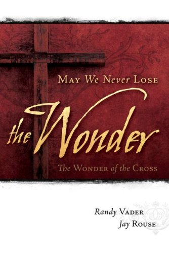 Randy Vader, Jay Rouse - May We Never Lose the Wonder: The Wonder of ...