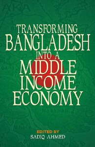 Transforming Bangladesh Into a Middle Income Economy: Sadiq Ahmed: 9781403927842: Amazon.com: Books