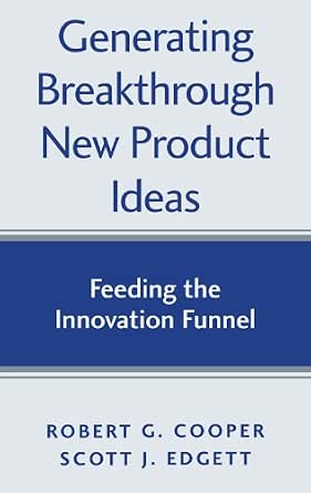 Generating Breakthrough New Product Ideas: Feeding The Innovation ...